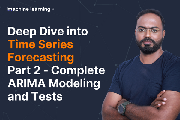 Deep Dive Into Time Series Forecasting Part 2 Complete Arima Modeling